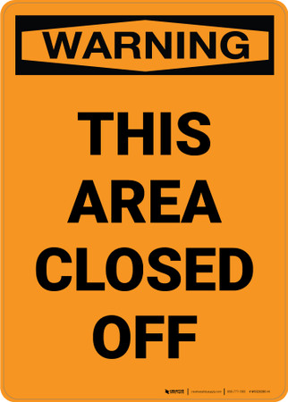 Warning: This Area Closed Off - Portrait Wall Sign