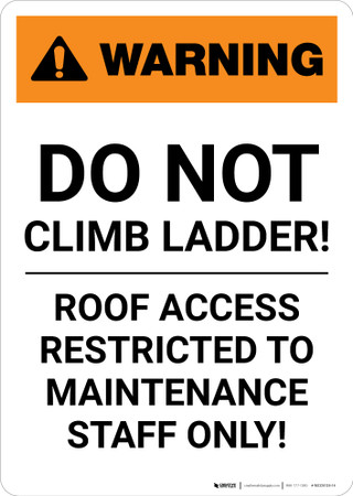 Warning: Do Not Climb Ladder! Roof Access Restricted - Portrait Wall Sign