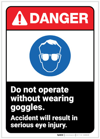 Danger: Do Not Operate Without Goggles ANSI - Label