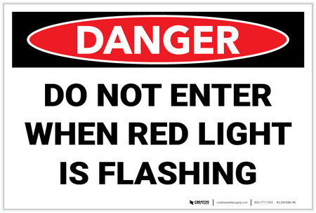 Danger: Do Not Enter When Red Light Flashing - Label