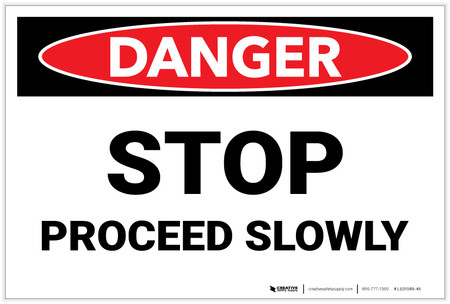 Danger: STOP Proceed Slowly - Label