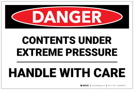 Danger: Contents Under Extreme Pressure Handle With Care - Label