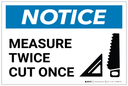 Notice: Measure Twice Cut Once with Icon - Label | Creative Safety Supply