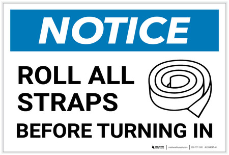 Notice: Roll All Straps Before Turning In - Label