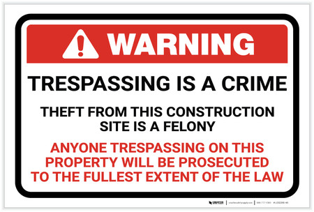 Warning: Trespassing Is A Crime Theft From This Construction Site Is A ...