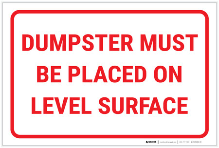 Dumpster Must Be Placed On Level Surface Landscape - Label