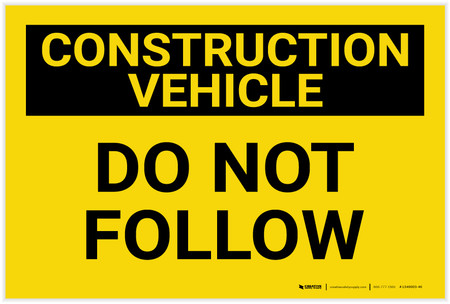 Construction Vehicle: Do Not Follow - Label | Creative Safety Supply