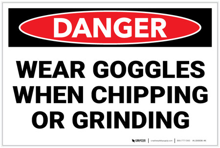 Danger: PPE Wear Goggles When Chipping and Grinding - Label | Creative ...