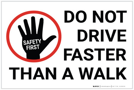 Safety First: Do Not Drive Faster Than a Walk - Label | Creative Safety ...