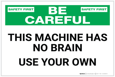Safety First: This Machine Has No Brain - Label | Creative Safety Supply