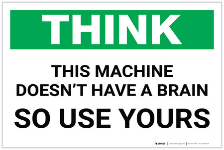 Think: This Machine Doesn't Have a Brain - So Use Yours - Label ...