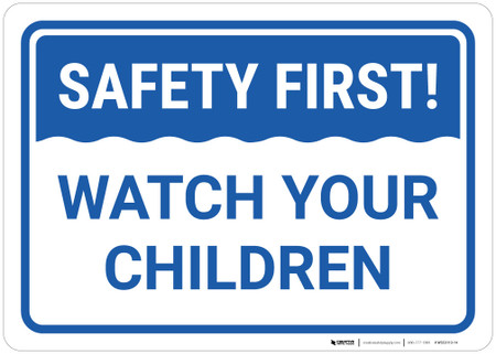 Safety First! Watch Your Children - Wall Sign | Creative Safety Supply