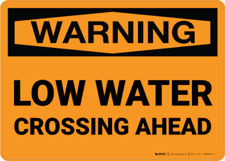 Warning: Low Water Crossing Ahead Landscape | Creative Safety Supply