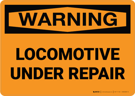 Warning: Locomotive Under Repair Landscape - Wall Sign | Creative ...