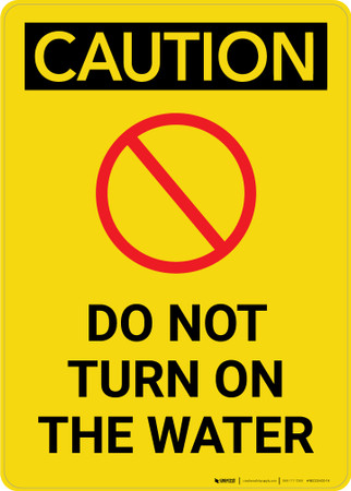 Caution: Do Not Turn On The Water Portrait | Creative Safety Supply