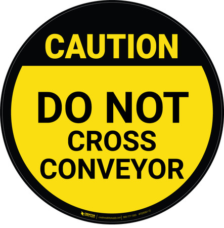 Caution: Do Not Cross Conveyor - Floor Sign | Creative Safety Supply