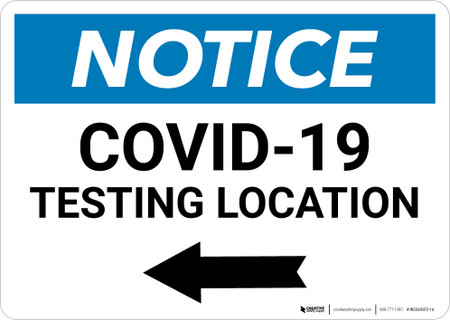 Notice: COVID-19 Testing Location with Left Arrow Landscape - Wall Sign ...
