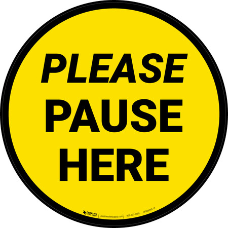 Please Pause Here Yellow Circular - Floor Sign | Creative Safety Supply