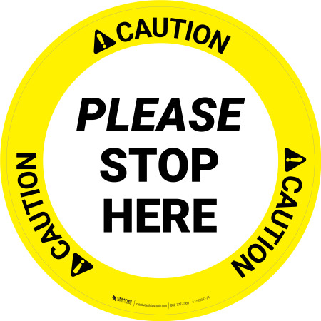 Caution: Please Stop Here Circular - Floor Sign | Creative Safety Supply