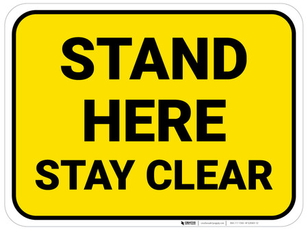 Stand Here Stay Clear Yellow Rectangle - Floor Sign