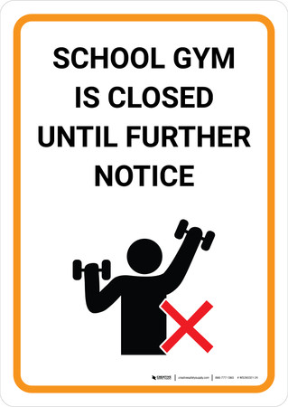 School Gym Is Closed Until Futher Notice with Icon Portrait - Wall Sign