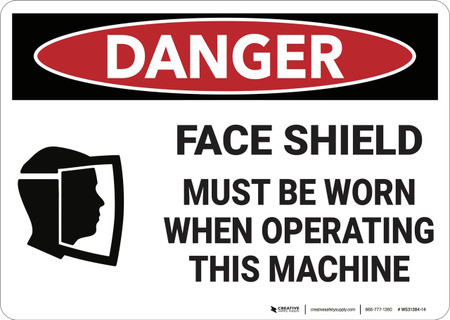 Danger: Face Shield Must be Worn - Wall Sign | Creative Safety Supply