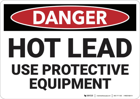 Danger: Hot Lead Use Protective Equipment - Wall Sign