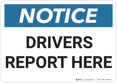 Notice: Drivers Report Here - Wall Sign | Creative Safety Supply