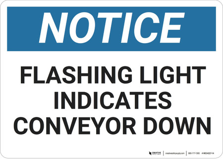 Notice: Flashing Light Indicates Conveyor Down - Wall Sign