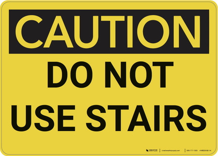 Caution: Do Not Use Stairs - Wall Sign | Creative Safety Supply