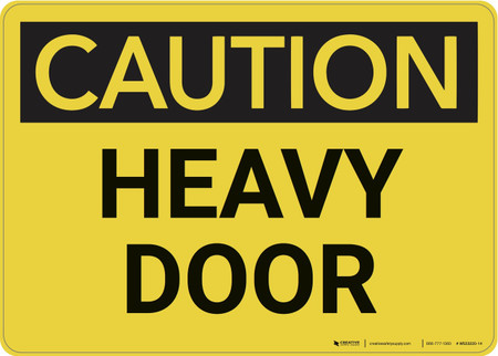 Caution: Heavy Door - Wall Sign | Creative Safety Supply