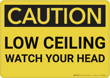 Caution: Low Ceiling Watch Your Head - Wall Sign | Creative Safety Supply