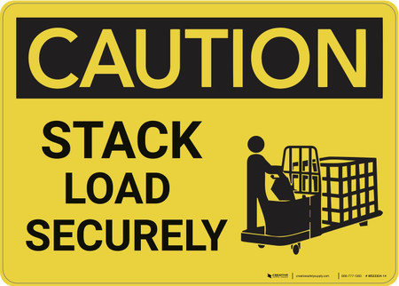 Caution: Stack Load Securely With Graphic - Wall Sign