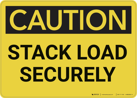 Caution: Stack Load Securely - Wall Sign