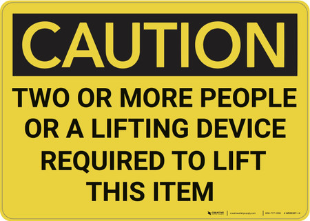 Caution: Two Or More People Or Lifting Device Required - Wall Sign
