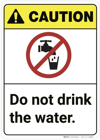 Caution: Do Not Drink The Water ANSI - Wall Sign