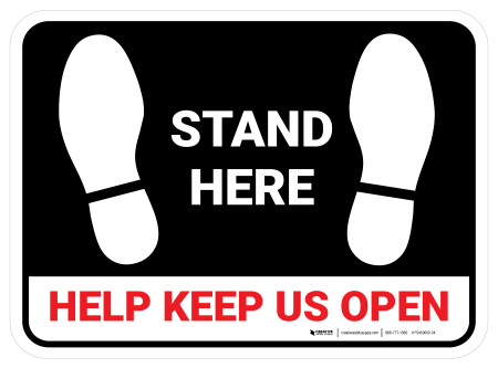 Stand Here - Help Keep Us Open Black Rectangle - Floor Sign