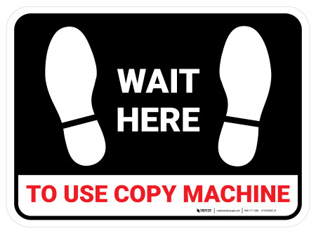 Wait Here To Use Copy Machine Black Rectangle - Floor Sign
