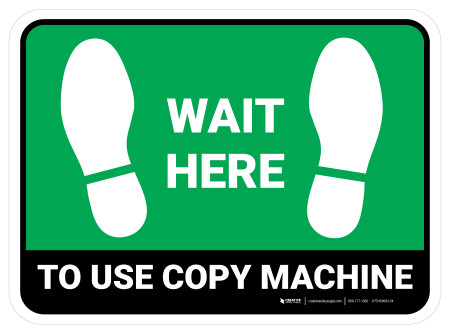 Wait Here To Use Copy Machine Green Rectangle - Floor Sign