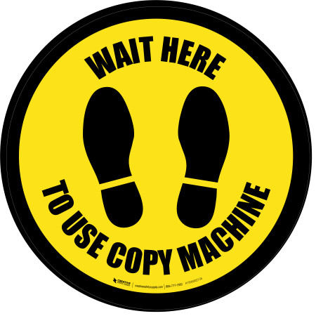 Wait Here To Use Copy Machine Circular Yellow - Floor Sign