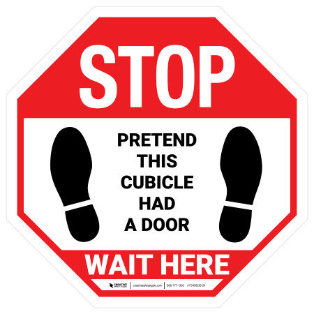 Wait Here - Pretend This Cubicle Had A Door White Stop - Floor Sign