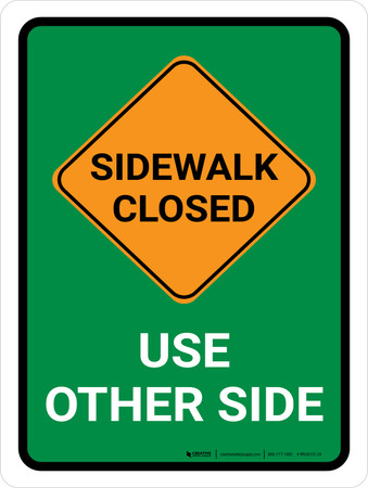 Sidewalk Closed Use Other Side (Green with Orange Icon) Portrait - Wall ...