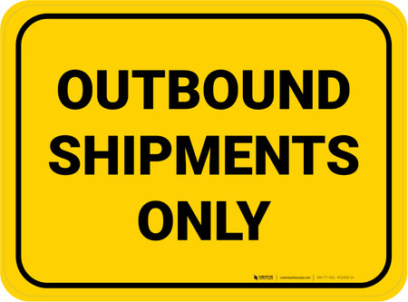 Outbound Shipments Only Yellow Rectangle - Floor Sign