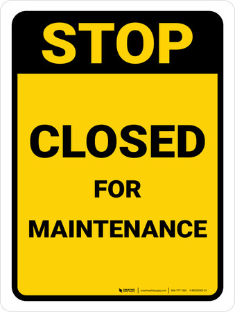 Stop: Closed for Maintenance Portrait - Wall Sign