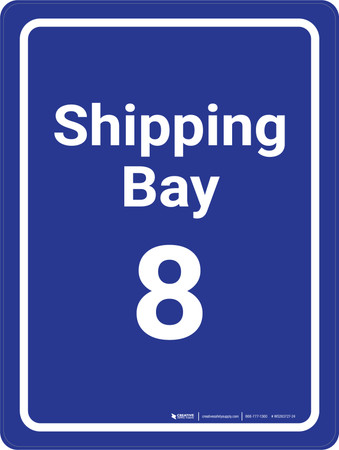 Shipping Bay 8 Blue Portrait - Wall Sign | Creative Safety Supply