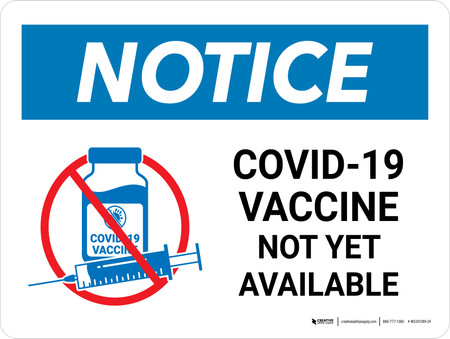 Notice: Covid-19 Vaccine Not Yet Available Landscape - Wall Sign