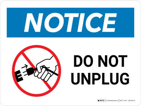 Notice: Do Not Unplug Landscape - Wall Sign | Creative Safety Supply