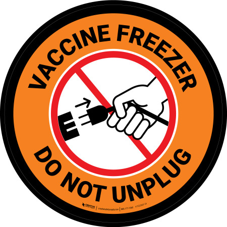 Vaccine Freezer - Do Not Unplug Orange Circular - Floor Sign | Creative ...