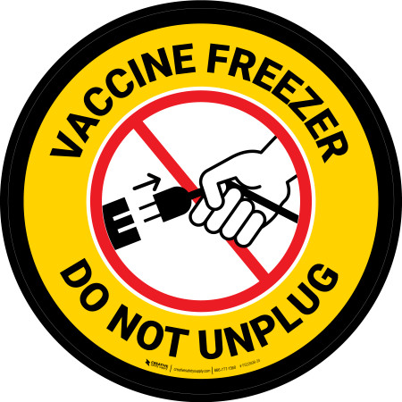 Vaccine Freezer - Do Not Unplug Yellow Circular - Floor Sign | Creative ...