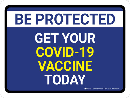 Be Protected Get Your Covid-19 Vaccine Today Landscape - Wall Sign ...